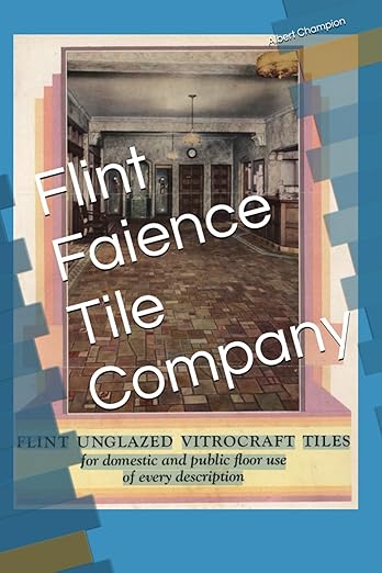 Flint Faience Tile Co. – Rostie Publishing – Ramblings of an Old Coot