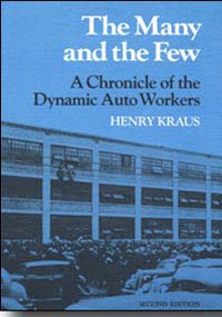 The Many and the Few: A Chronicle of the Dynamic Auto Workers by Henry ...